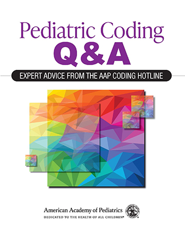 Pediatric Coding Q&A: Expert Advice From the AAP Coding Hotline | AAP ...